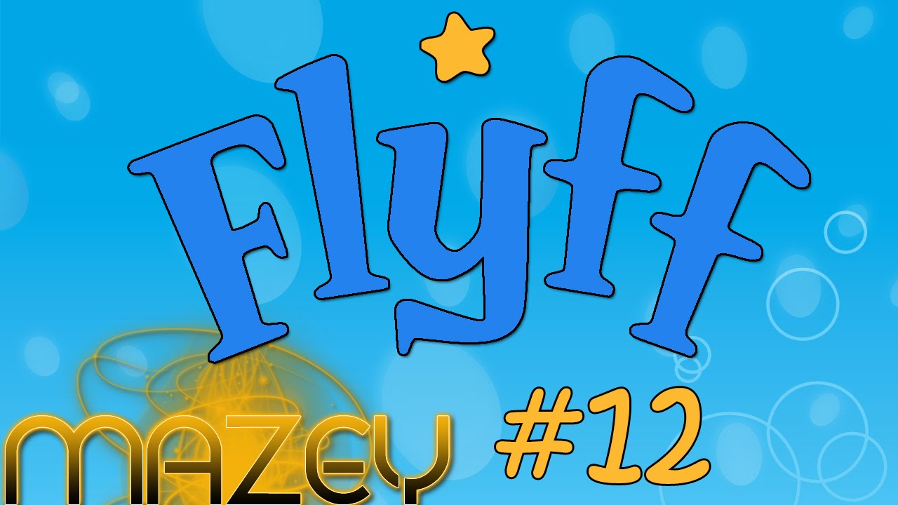 MAZEY FLYFF #12 - Accelor Fuel (Lvl.144L-150L) - Let's Play Fly for Fun ...