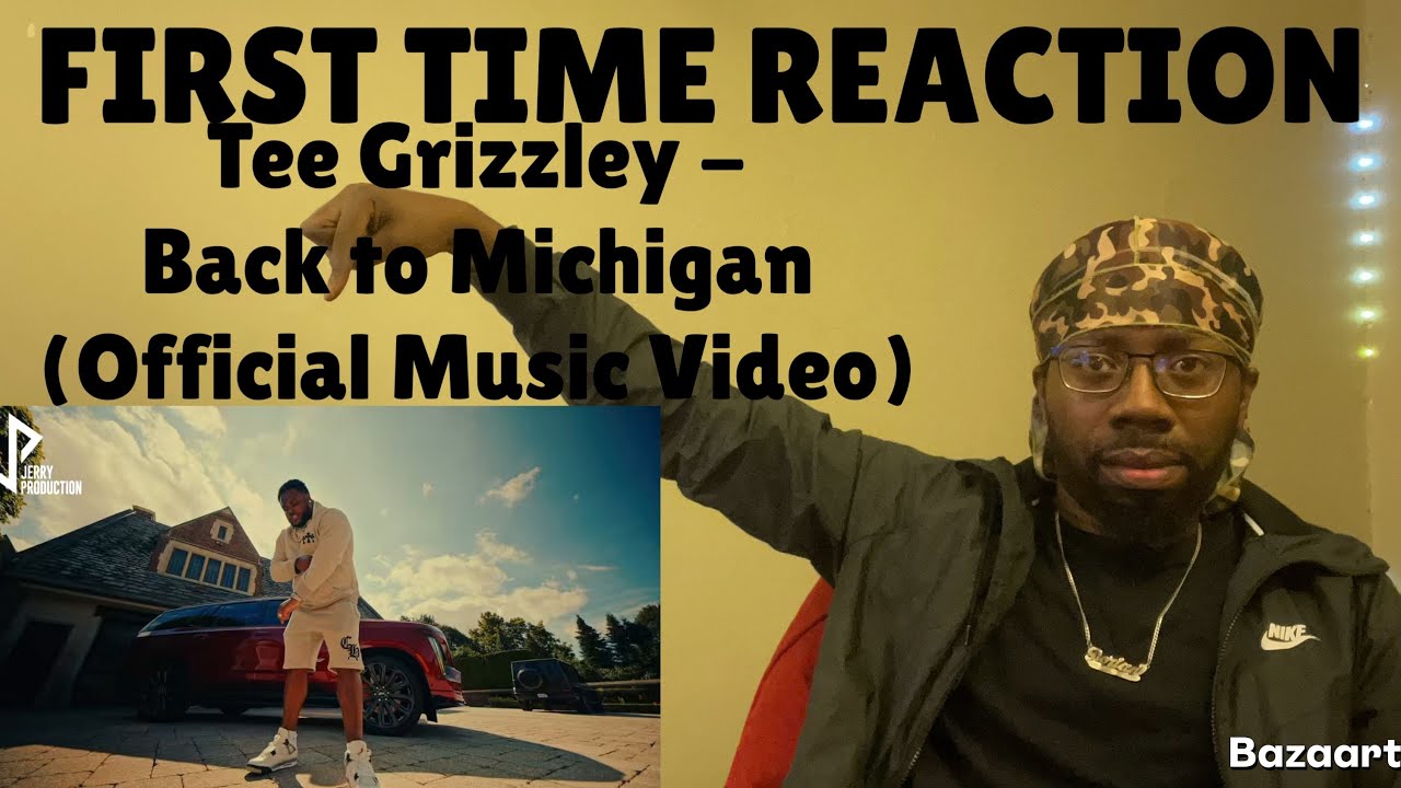 REACTION | Tee Grizzley - Back to Michigan (Official Music Video) - YouTube