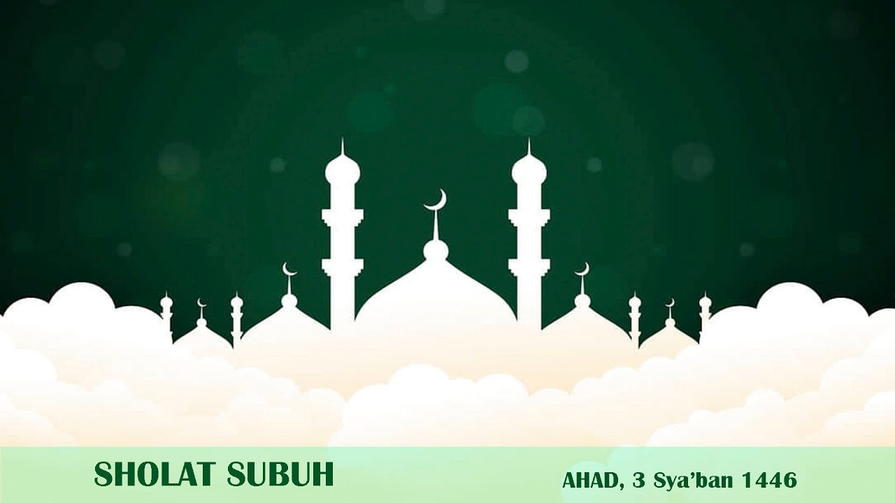 Sholat Shubuh, Masjid Al-Millah Sidoarjo. AHAD, 3 Sya'ban 1446, imam ...