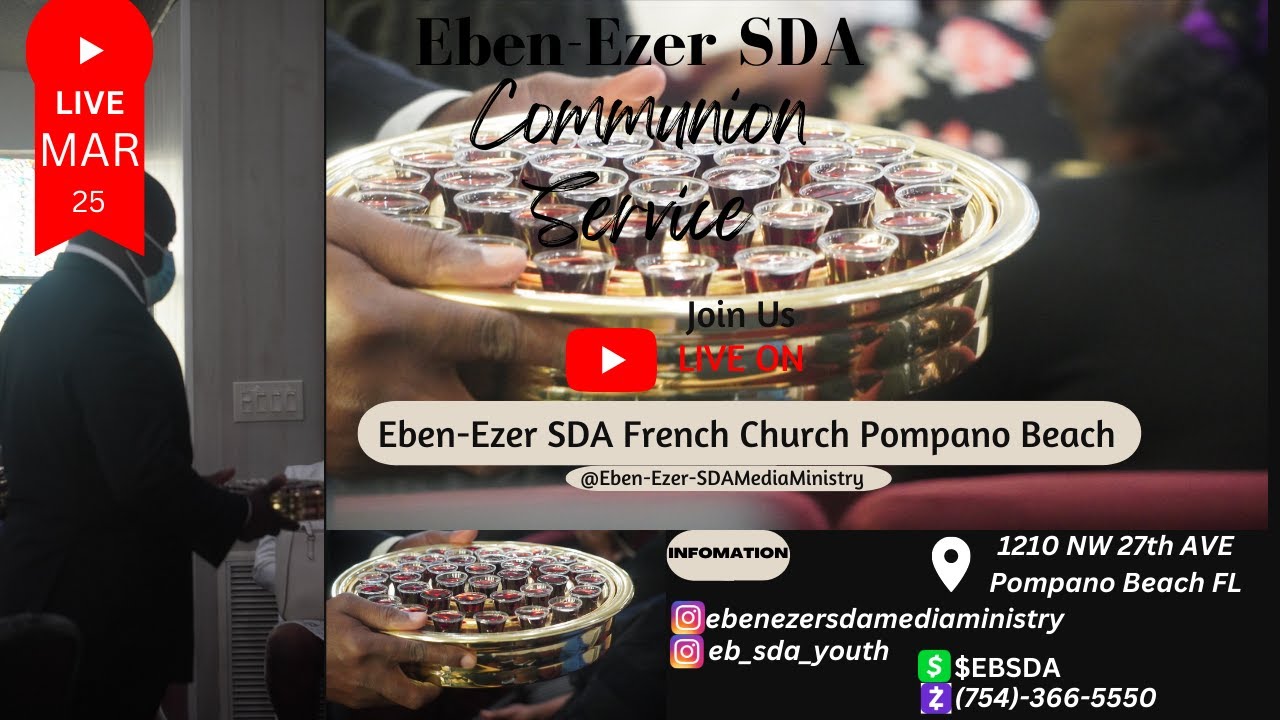 Eben-Ezer SDA French Church Pompano Beach • Communion Service • 3/25/23 ...