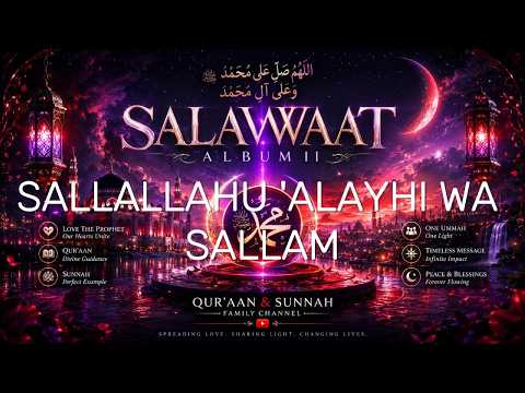 Sallallahu 'Alayhi wa Sallam 🌹 | Beautiful Salawaat Nasheed | Album II | Qur'aan & Sunnah Family