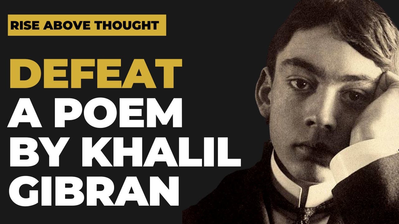 Defeat - A Poem by Khalil Gibran - YouTube
