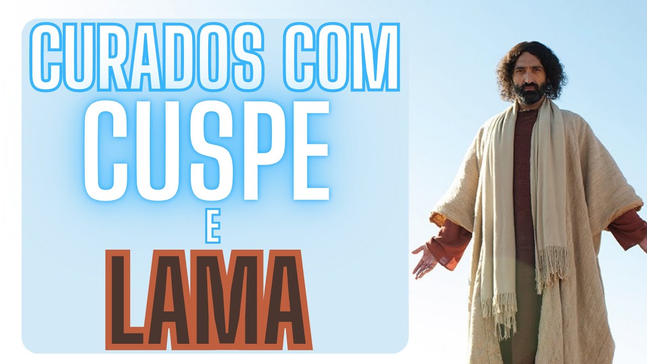 CURAR COM CUSPE E LAMA ? Veja como Jesus curou os cegos - YouTube