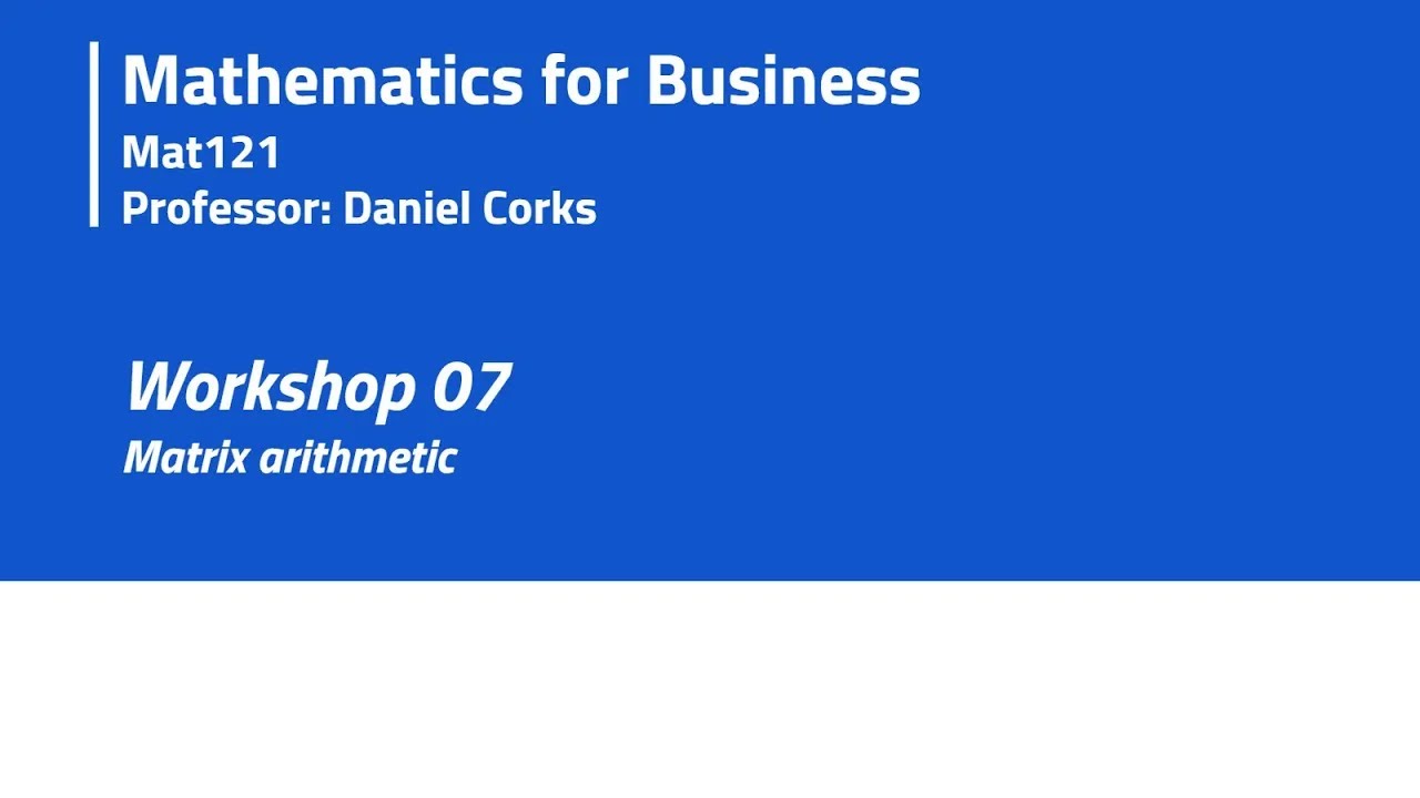 Workshop 07 - Matrix arithmetic - YouTube