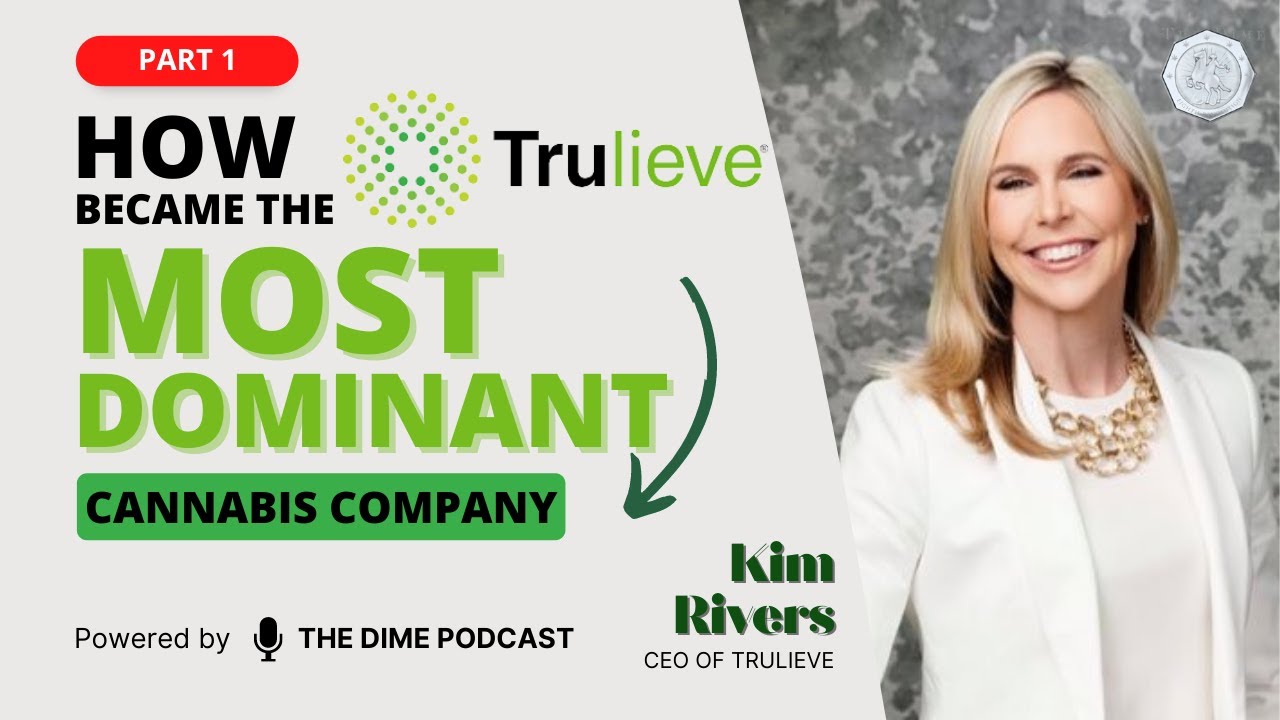 How #Trulieve became a Dominant Cannabis Company in the World ft Kim ...