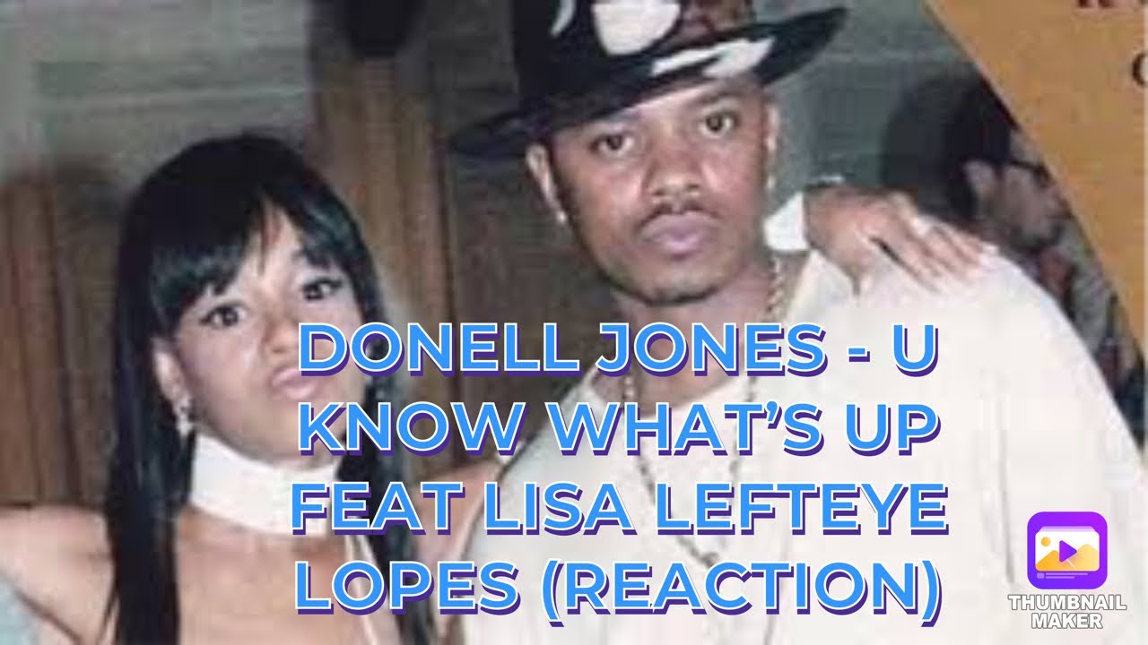 DONELL JONES - U KNOW WHAT'S UP FEAT LISA LEFT EYE LOPES (REACTION ...