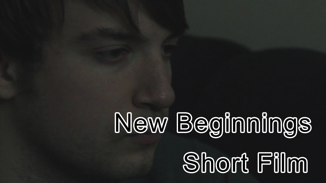 New Beginnings Short Film - YouTube