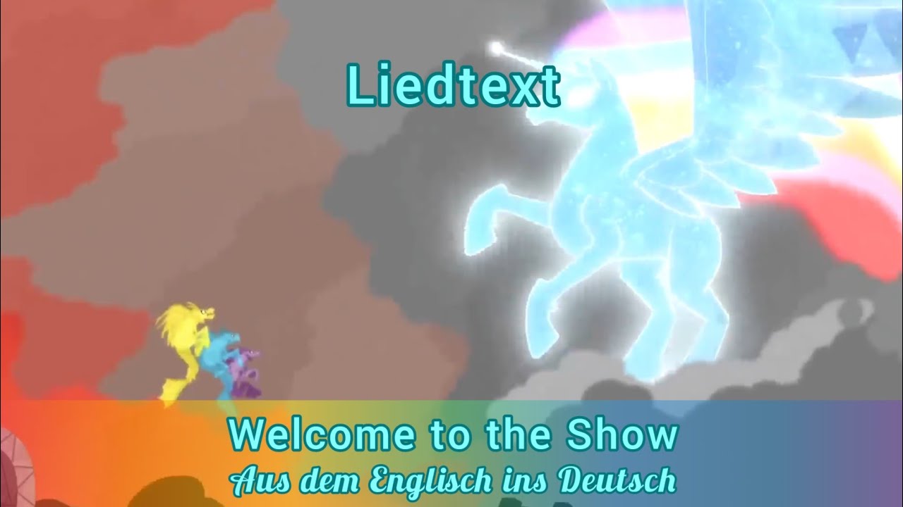MLP - Welcome to the Show (nur Liedtext) (Liedtext auf Deutsch) - YouTube