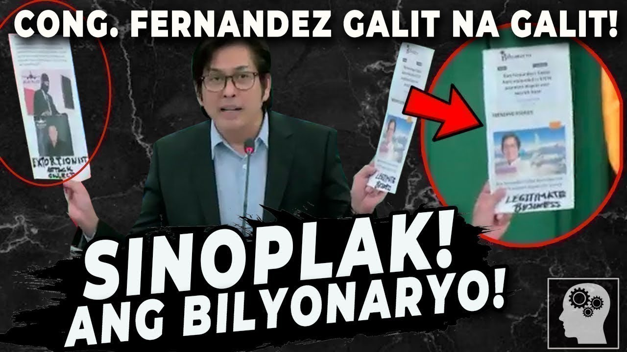 🔴 CONG. DAN FERNANDEZ galit na GALIT na SINOPLAK ang BILYONARYO ...