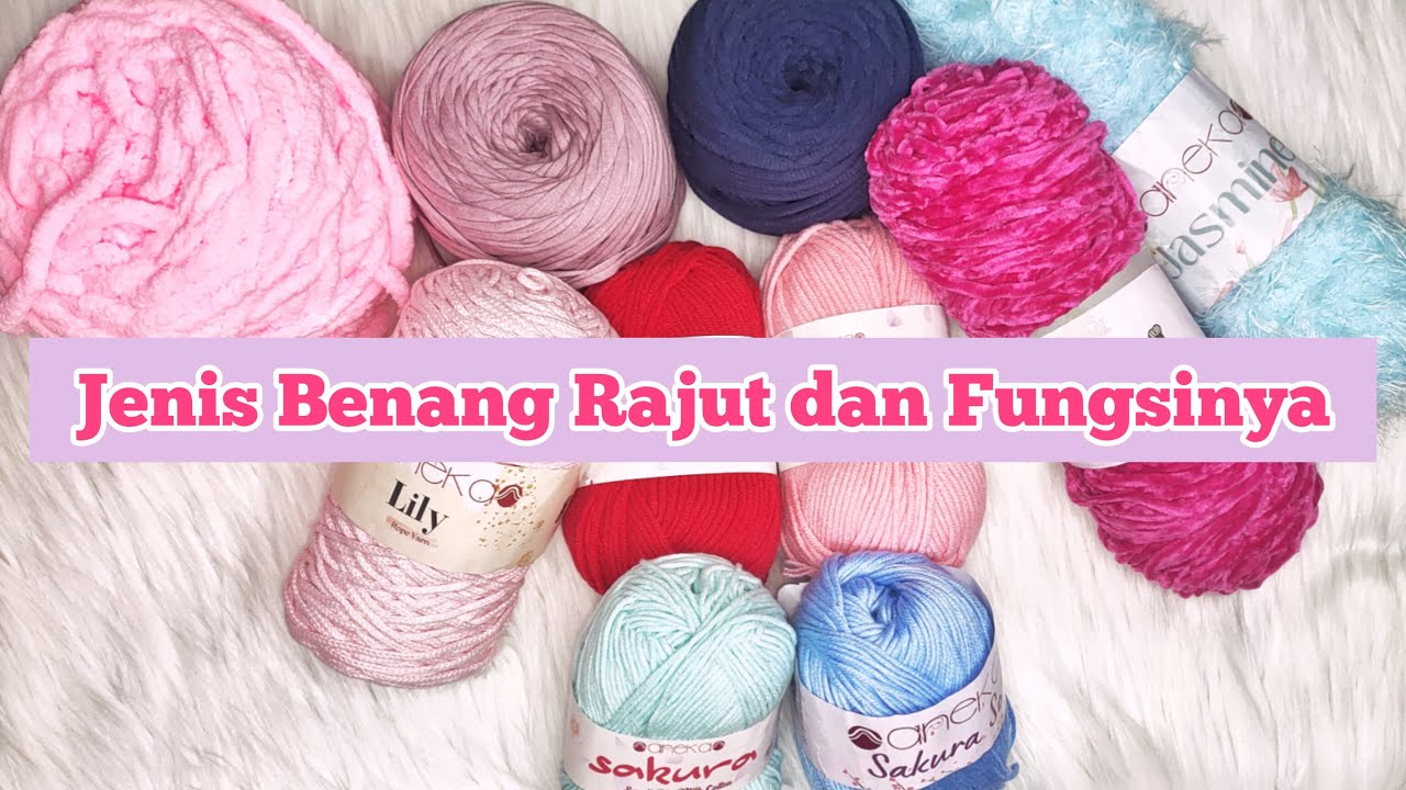 Jenis Benang Rajut dan Fungsinya - YouTube