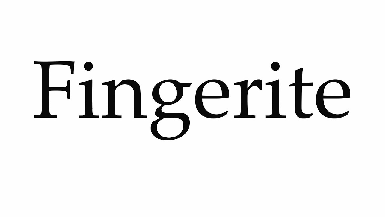 How to Pronounce Fingerite - YouTube