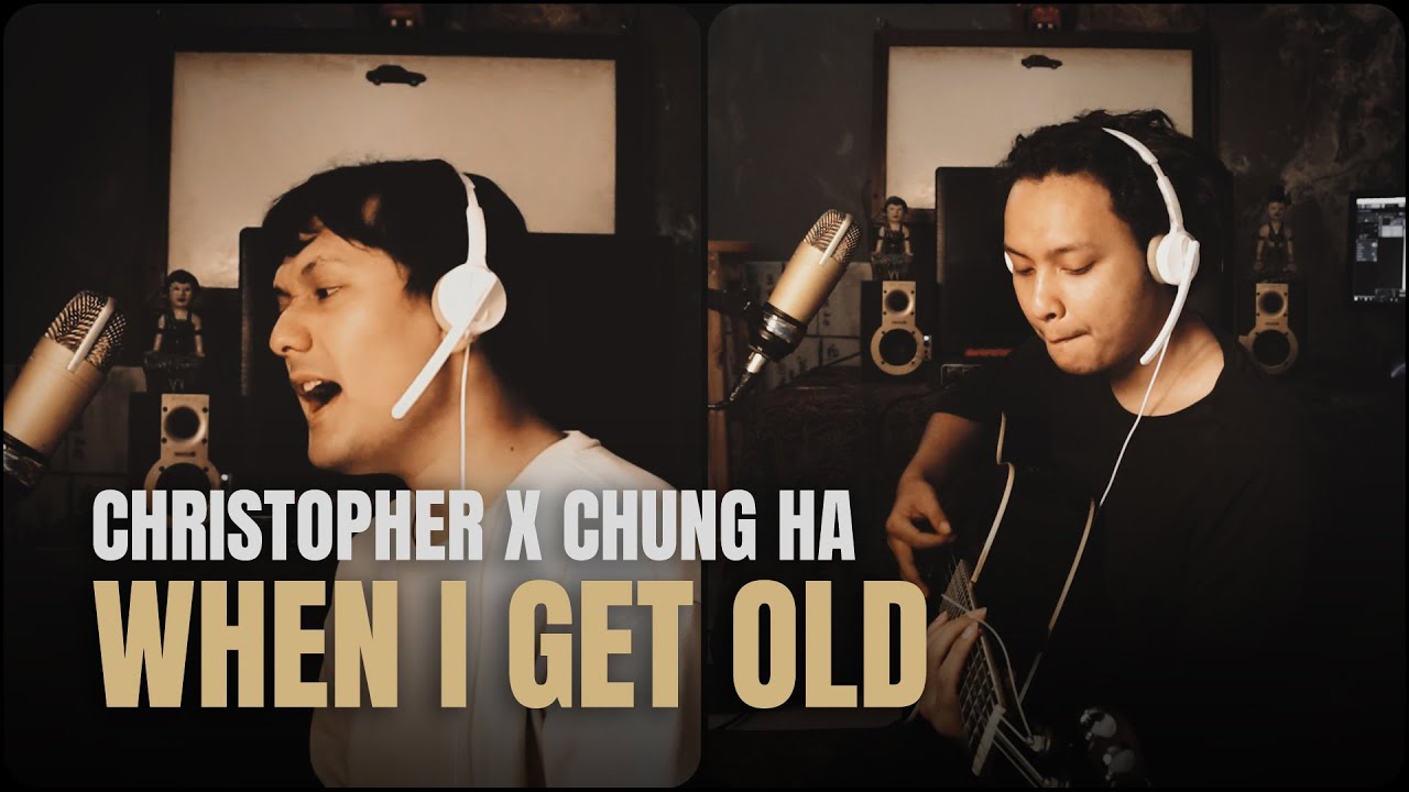 Christopher, CHUNG HA 크리스토퍼, 청하 - When I Get Old | Plan Puaka Acoustic ...