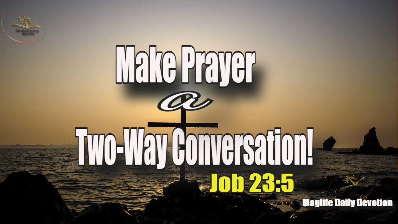 Make Prayer a Two-Way Conversation! |Magnificent Life Daily Devotion ...