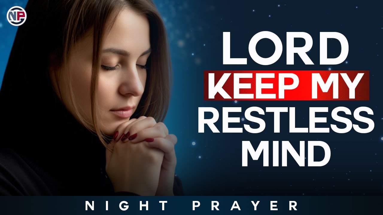 Lord, Keep My Restless Mind at Peace Tonight | Night Prayer Before ...