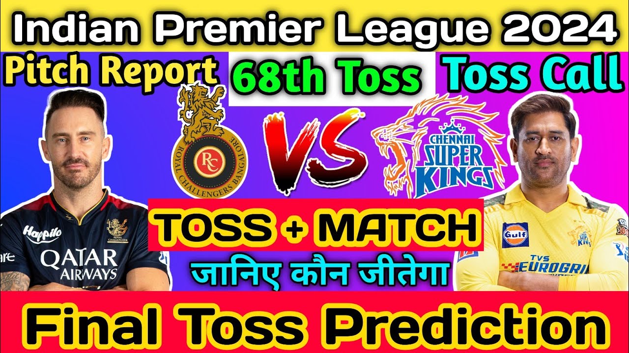 #IPL 2024 68th TOSS Prediction | who will win today toss Prediction ...