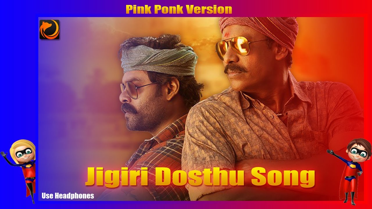 Jigiri Dosthu Song [Pink Ponk Version] - YouTube