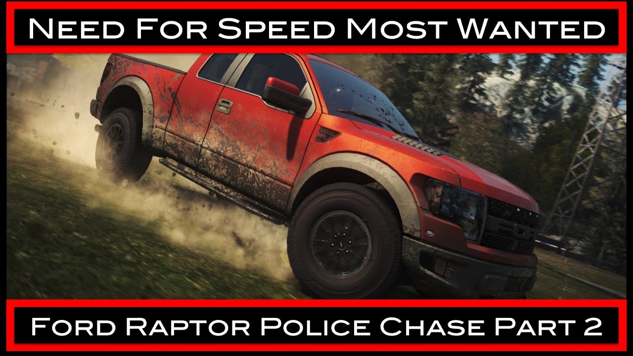 Need for Speed Most Wanted: Ford Raptor Police Chase Part 2 - YouTube