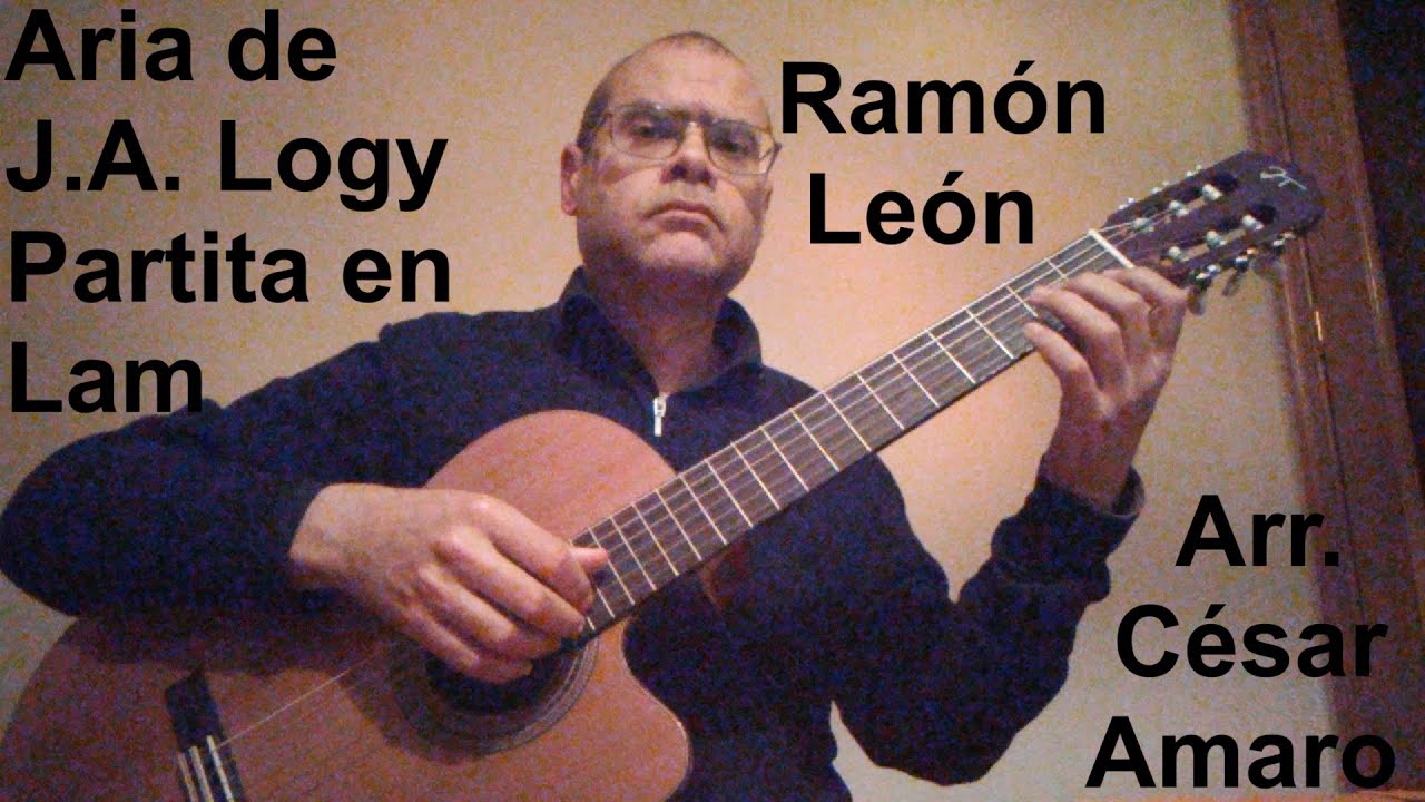 Aria de Logy Arr. César Amaro - Ramón León Egea (Partita en Lam) - YouTube