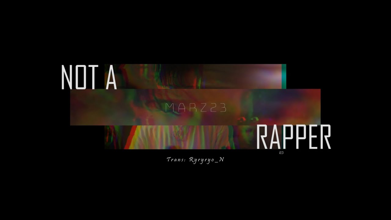 [VIETSUB] Not a rapper (Không phải rapper) - Marz23 - YouTube