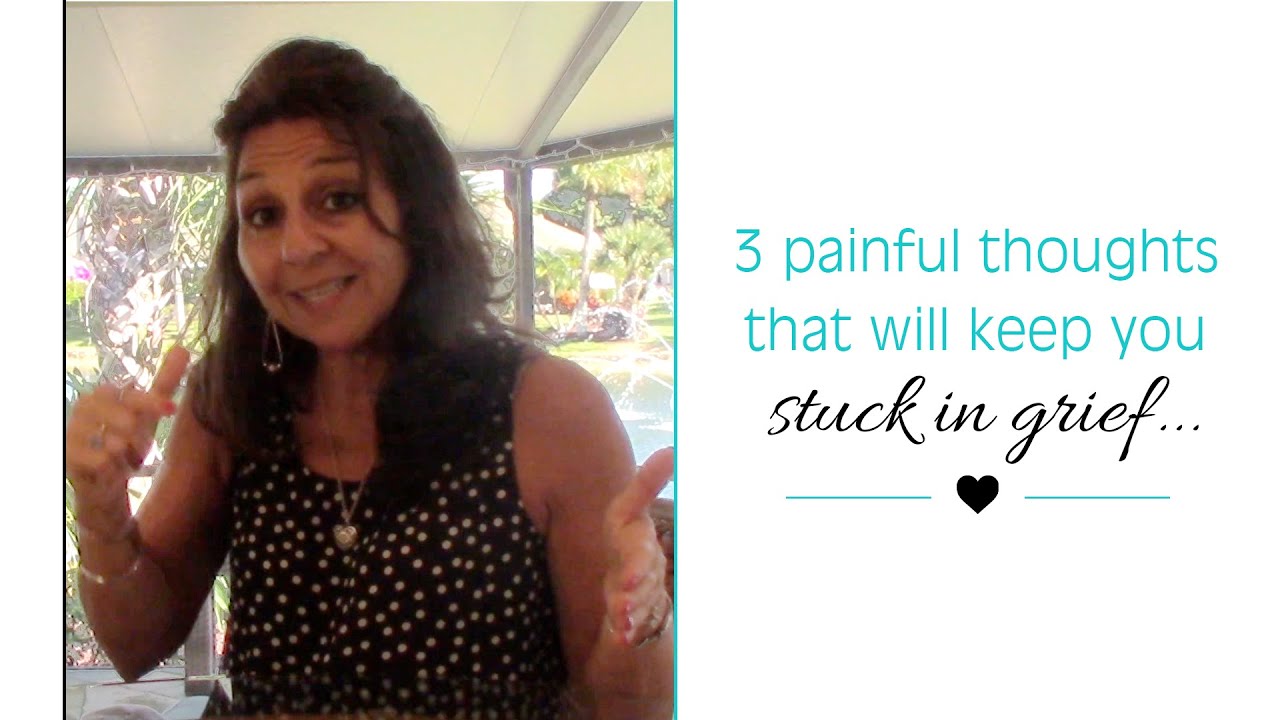 3 painful thoughts that will keep you stuck in grief... - YouTube