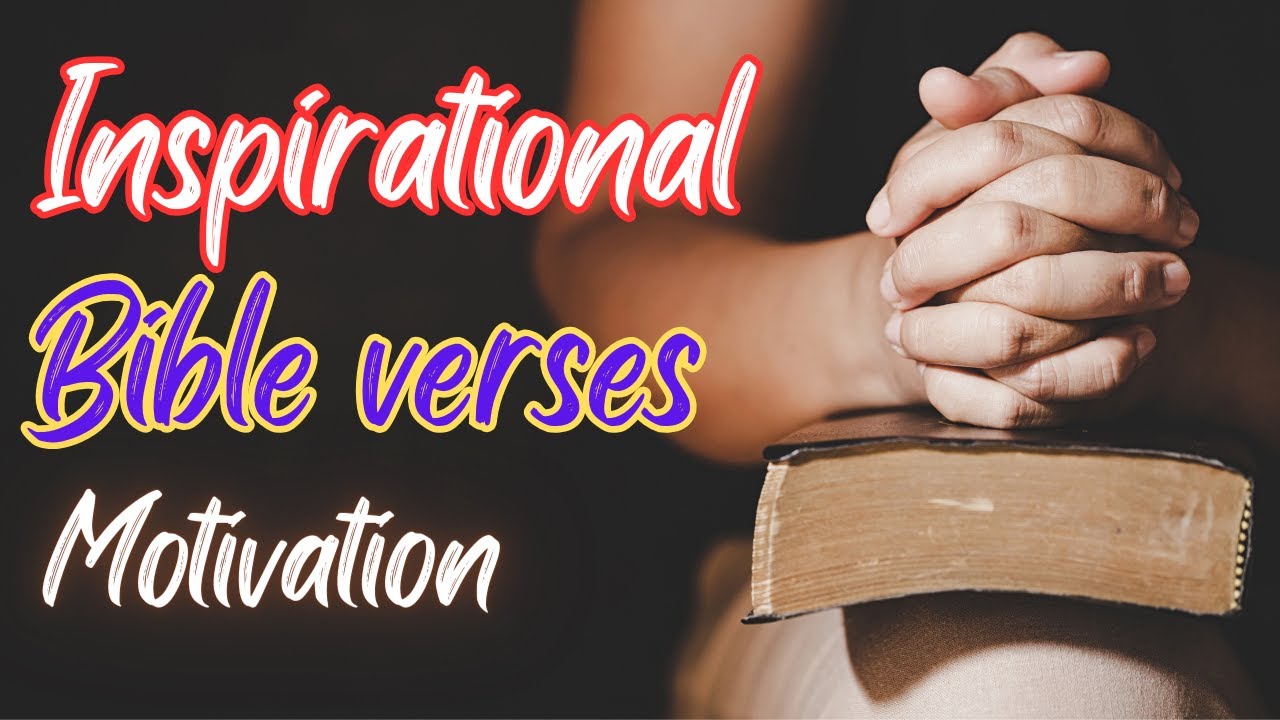 Inspirational Bible Verses for Motivation | Encouragement from God's ...