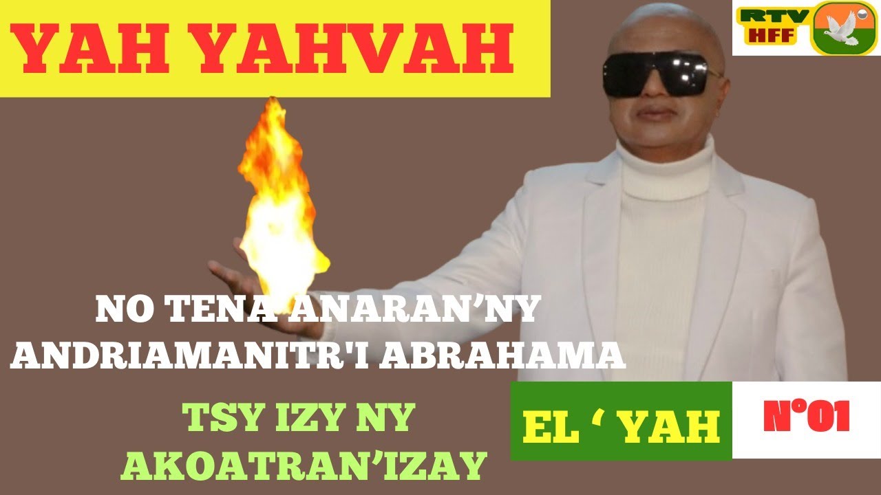 N°01 - YAH YAHVAH NO TENA ANARAN'NY ANDRIAMANITR'I ABRAHAMA. TSY IZY NY ...