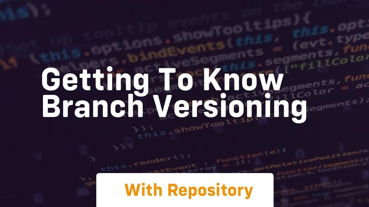 getting to know branch versioning - YouTube