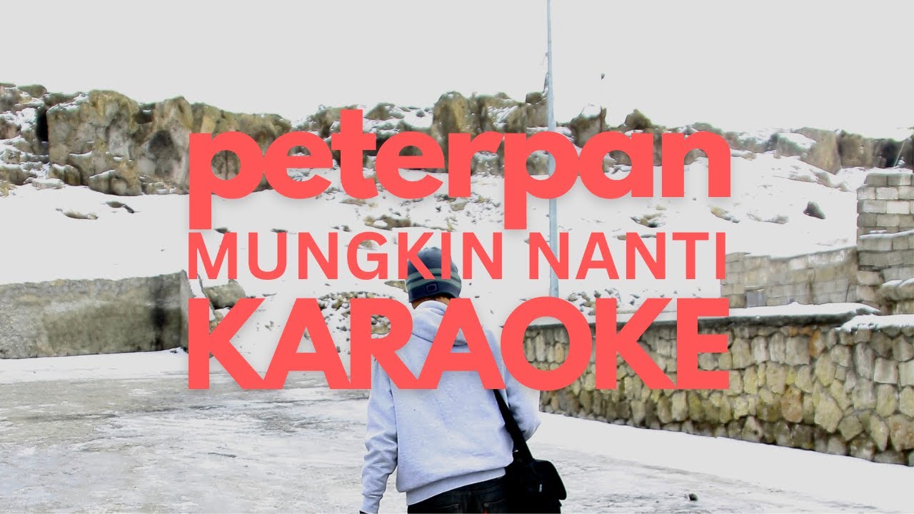 PETERPAN - MUNGKIN NANTI (KARAOKE) - YouTube