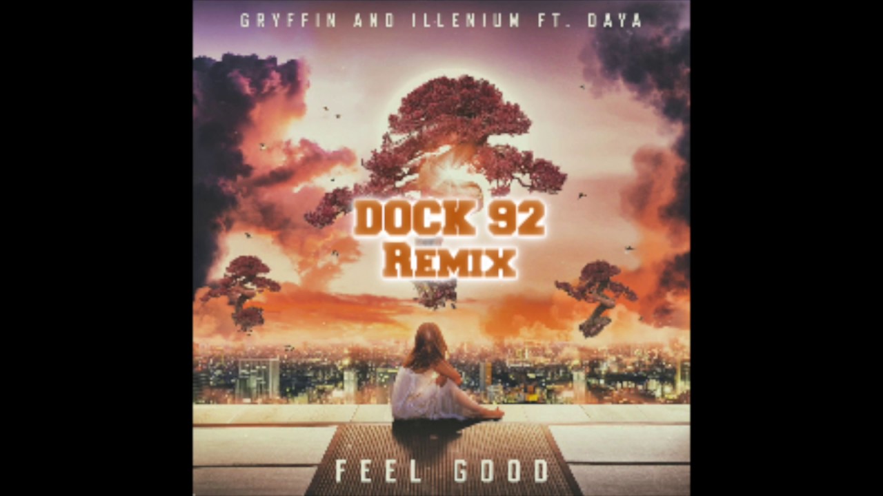 Gryffin, Illenium- Feel Good ft. Daya (Dock 92 Remix) - YouTube