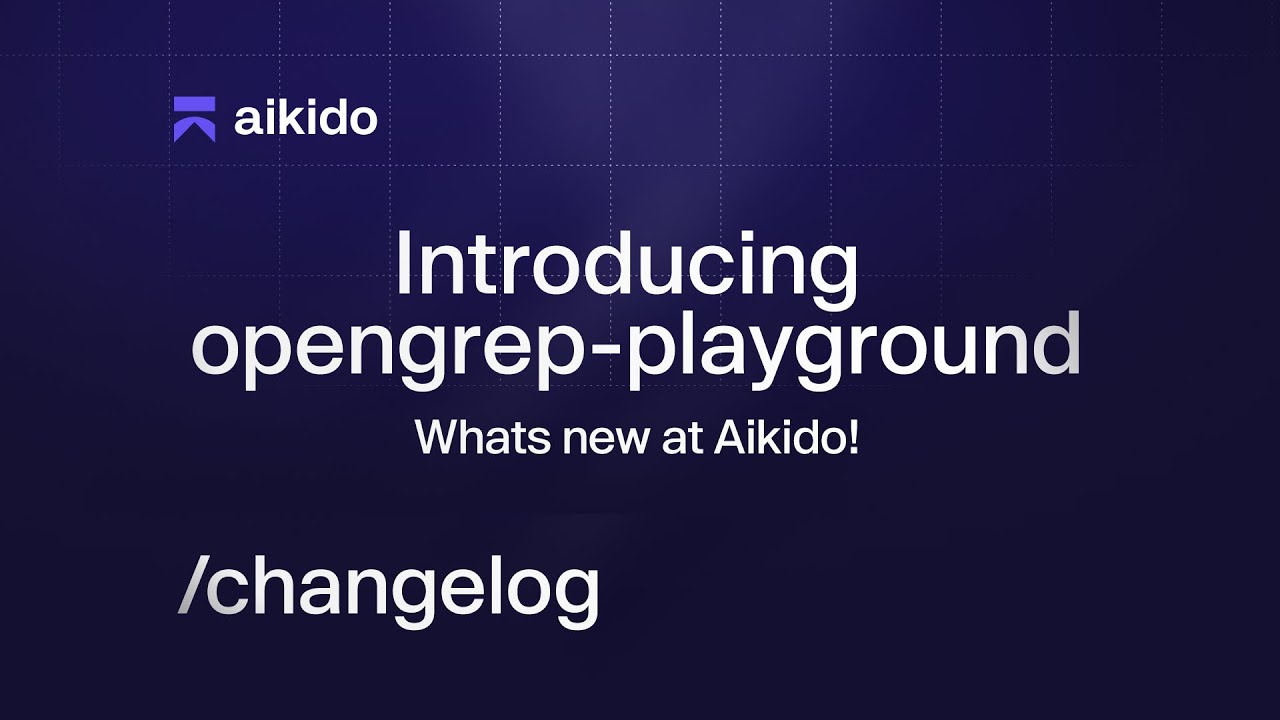 Aikido briefing, product update: opengrep-playground, malware detection ...