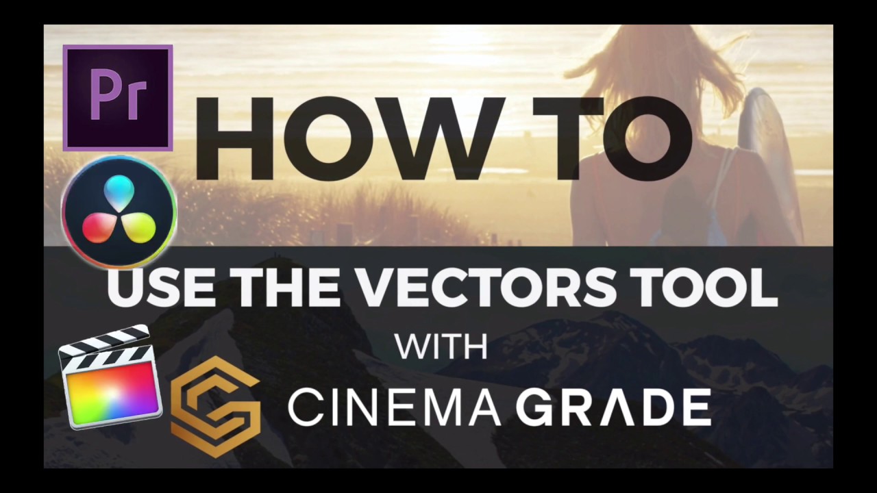 How to use vector tools with Cinema Grade | Grade colours like a pro ...