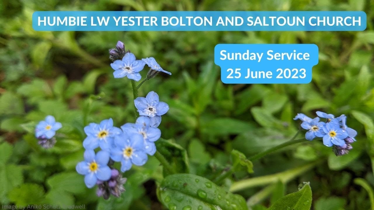 Sunday service 25 June 2023 - Humbie lw Yester Bolton and Saltoun ...