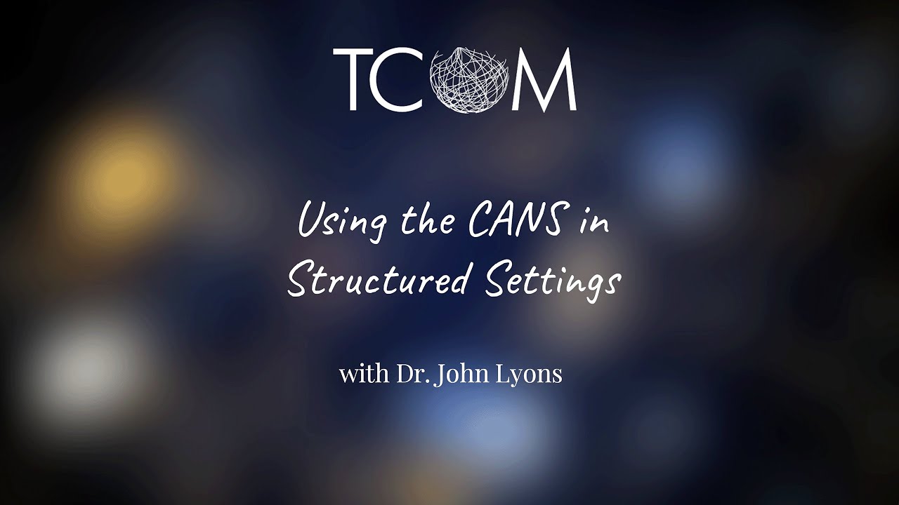 CANS In Structured Settings feat. Dr. John Lyons - YouTube