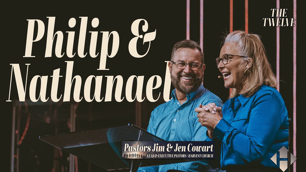 The Twelve - Philip & Nathaniel (Pastors Jim & Jen Cowart) - YouTube