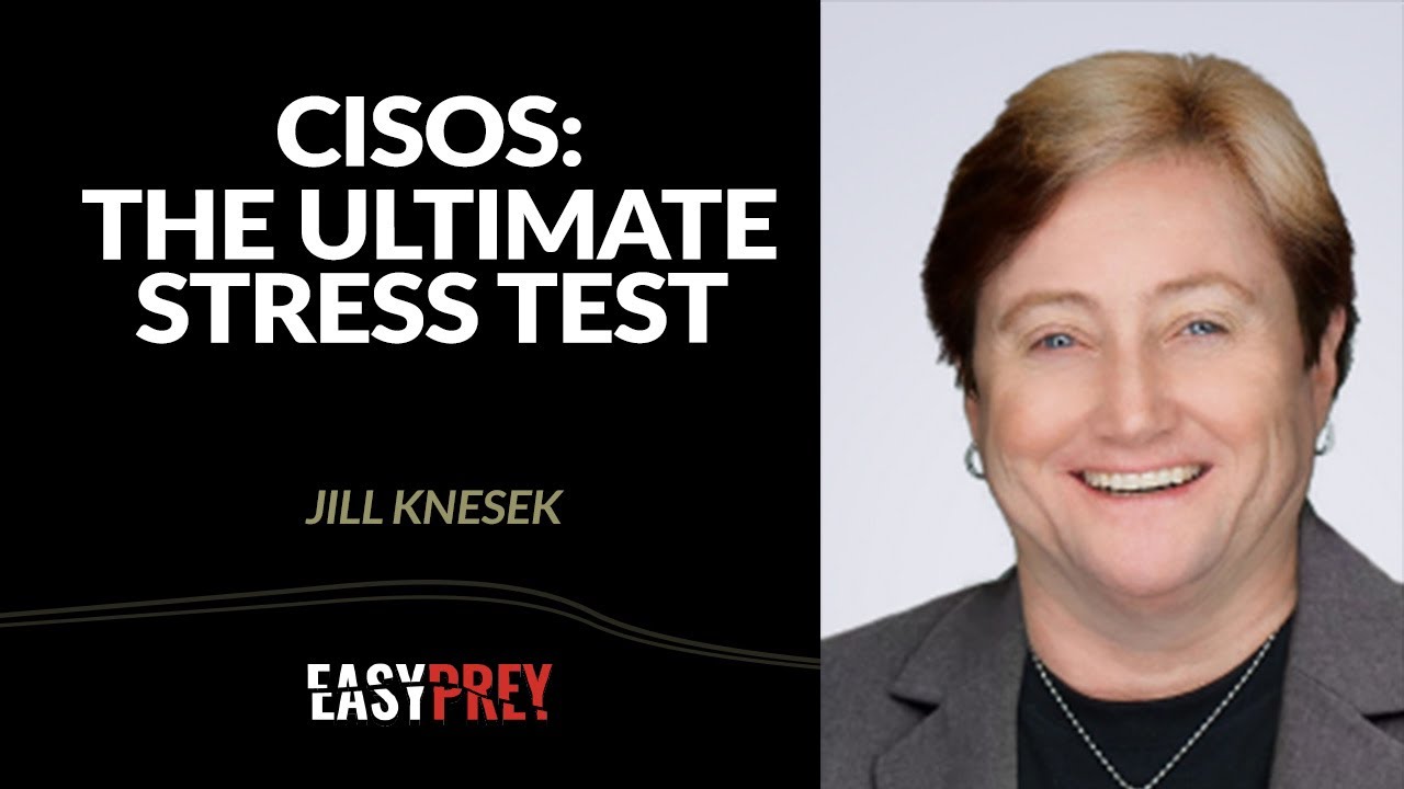 CISOs: The Ultimate Stress Test With Jill Knesek - YouTube