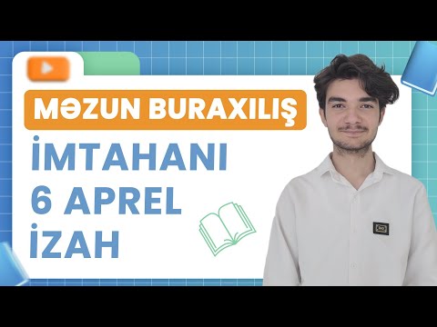 6 APREL 2025 MƏZUN BURAXILIŞ İMTAHANI İZAHLARI 
