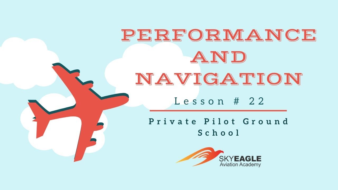 Lesson 22 | Performance and Navigation | Private Pilot Ground School ...