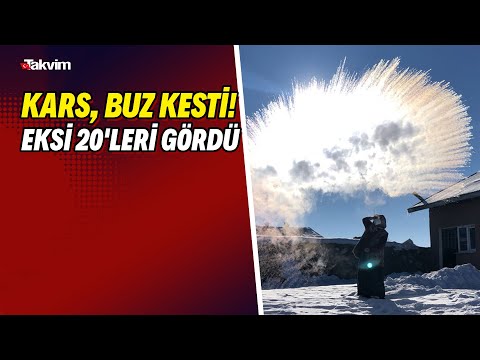 Kars, buz kesti! Eksi 20'leri gördü