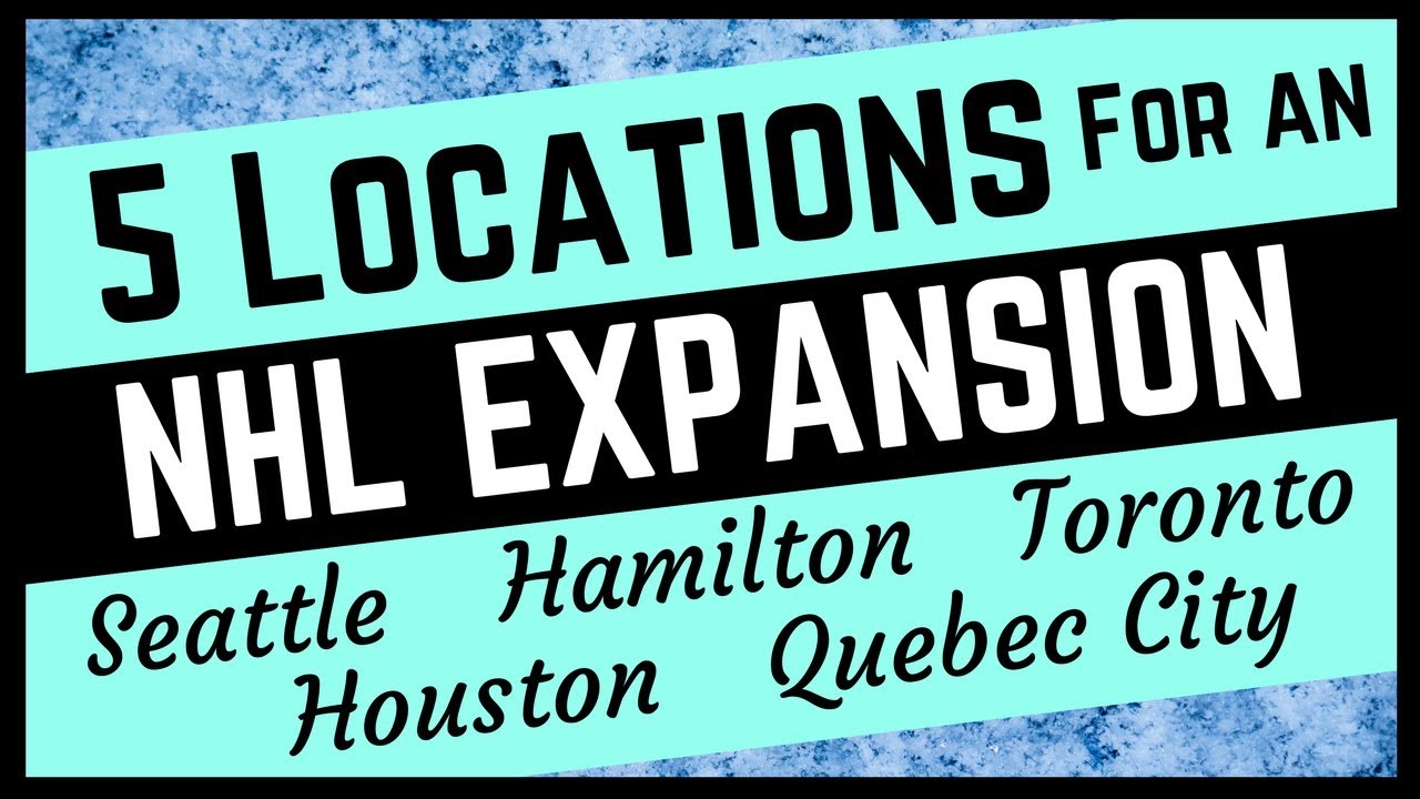 FUTURE NHL EXPANSION TEAM LOCATIONS - YouTube