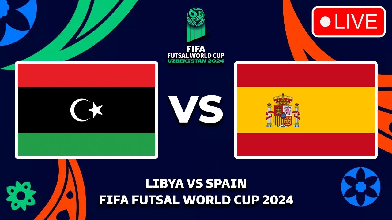 LIBYA VS SPAIN FIFA FUTSAL WORLD CUP 2024 Preview, Predictions & Head ...