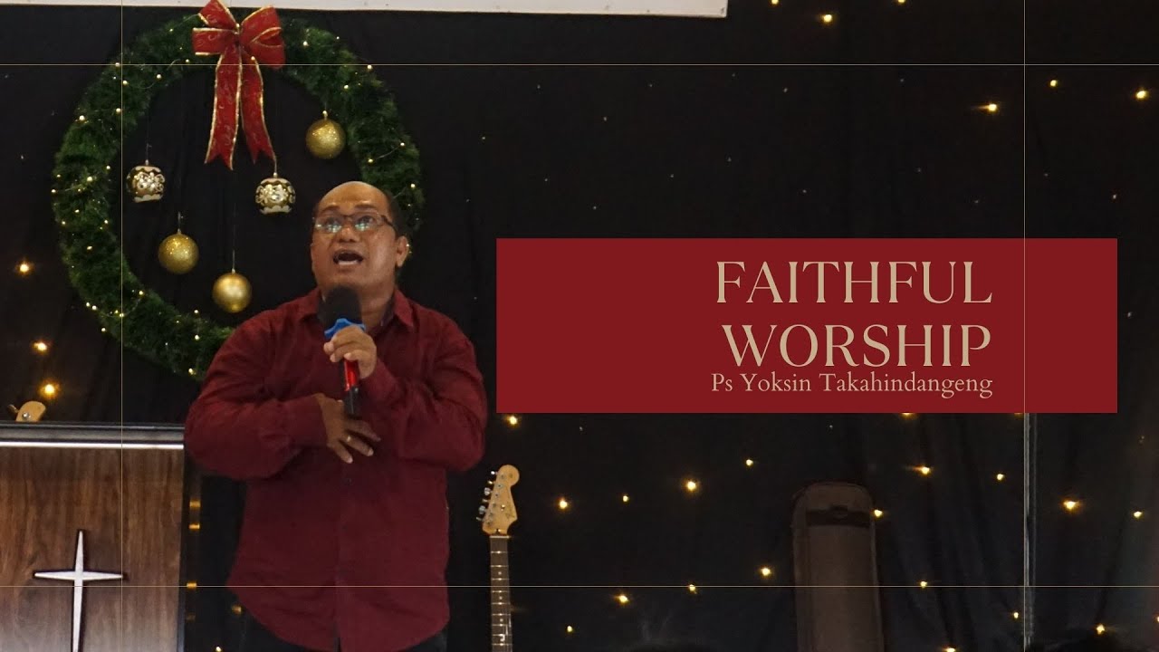 Faithful Worship - Ps Yoksin Takahindangeng - YouTube