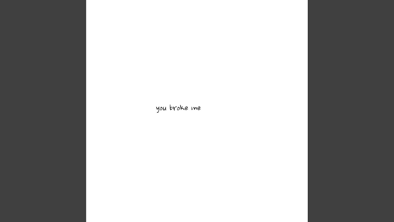 You Broke Me YouTube you-broke-me-youtube