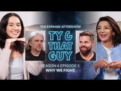 Ty & That Guy - The Expanse Aftershow S6E5 w/ Cara Gee & Shohreh Aghdashloo - Why We Fight