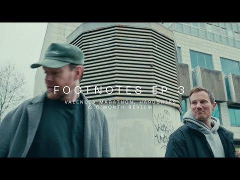 CIRCUS PRESENTS: FOOTNOTES EP 3 - VALENCIA MARATHON, HARDSHIPS & 6 MONTH REVIEW