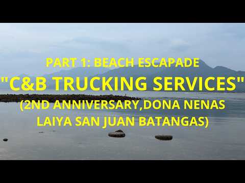 PART 1: BEACH ESCAPADES, C&B TRUCKING 2ND ANNIVERSARY (DONA NENAS BEACH LAIYA, SAN JUAN BATANGAS)