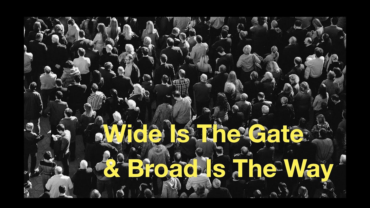 Wide Is The Gate & Broad Is The Way. 12-29-24 - YouTube