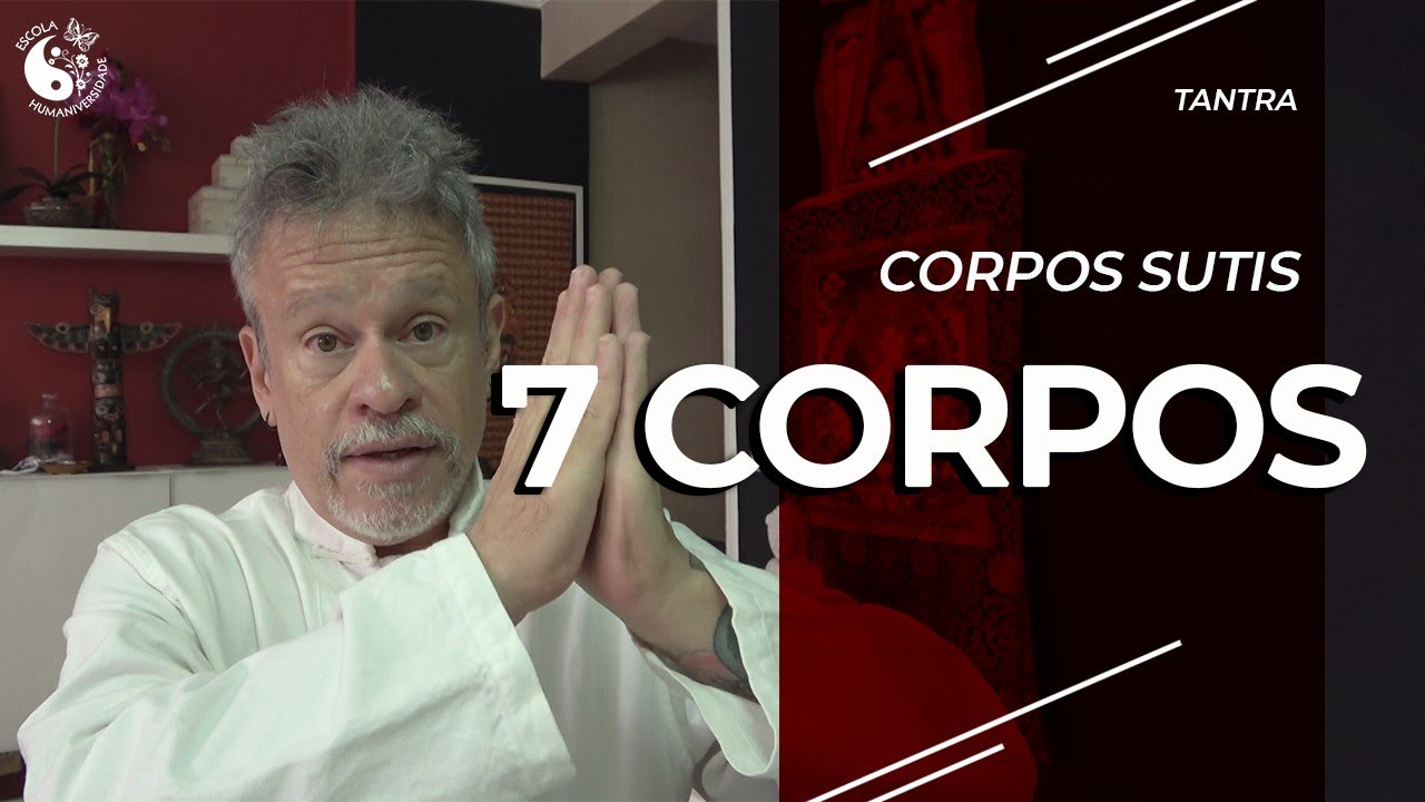 Corpos Sutis (7 corpos) - YouTube