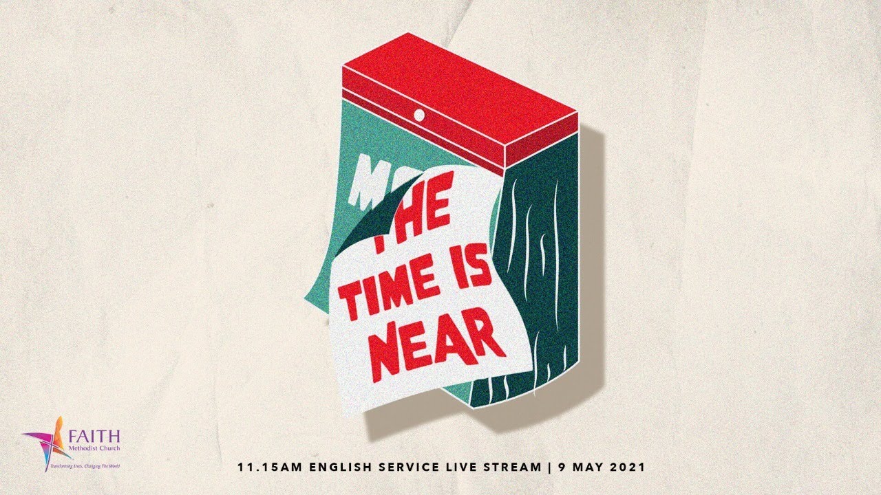 THE TIME IS NEAR - Faith Methodist Church 11.15am English Service (9 ...