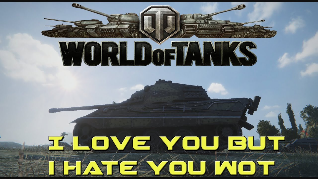 World Of Tanks | I hate you but I love you WoT - YouTube