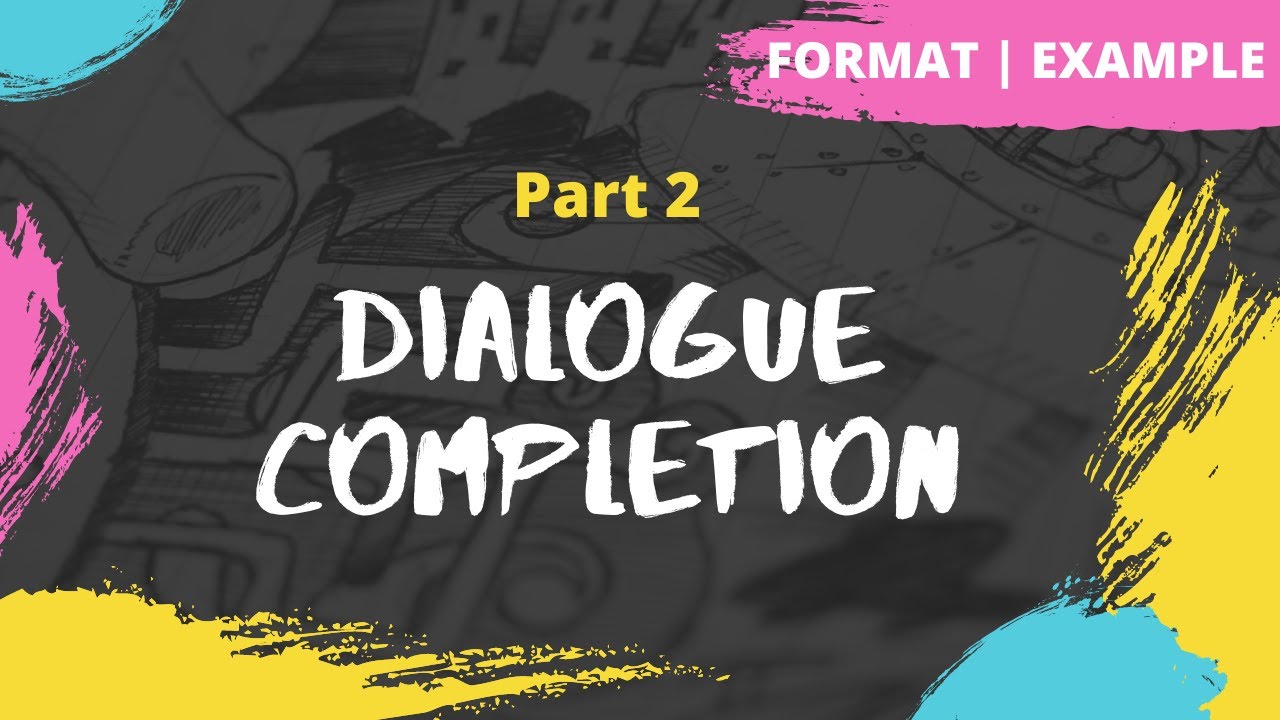 Dialogue Completion How To Complete A Dialogue Format Example Dialogue Completion How To Complete A Dialogue Format Example